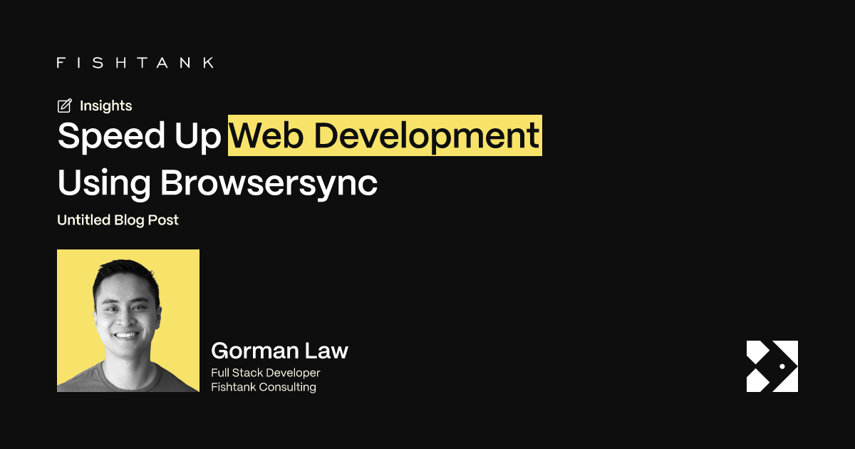 Speed Up Web Development Using Browsersync | Fishtank